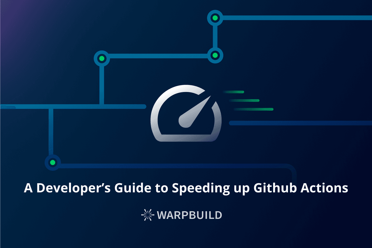 A Developer's Guide to Speeding Up GitHub Actions - WarpBuild Blog